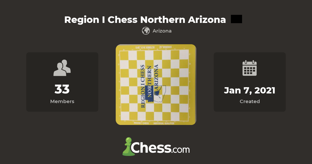 Region I Chess Northern Arizona - Chess Club - Chess.com