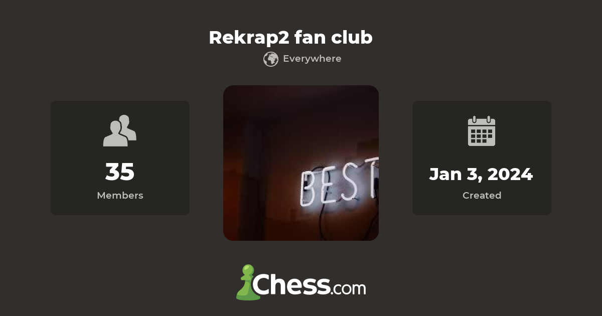 Rekrap2 fan club - Chess Club - Chess.com