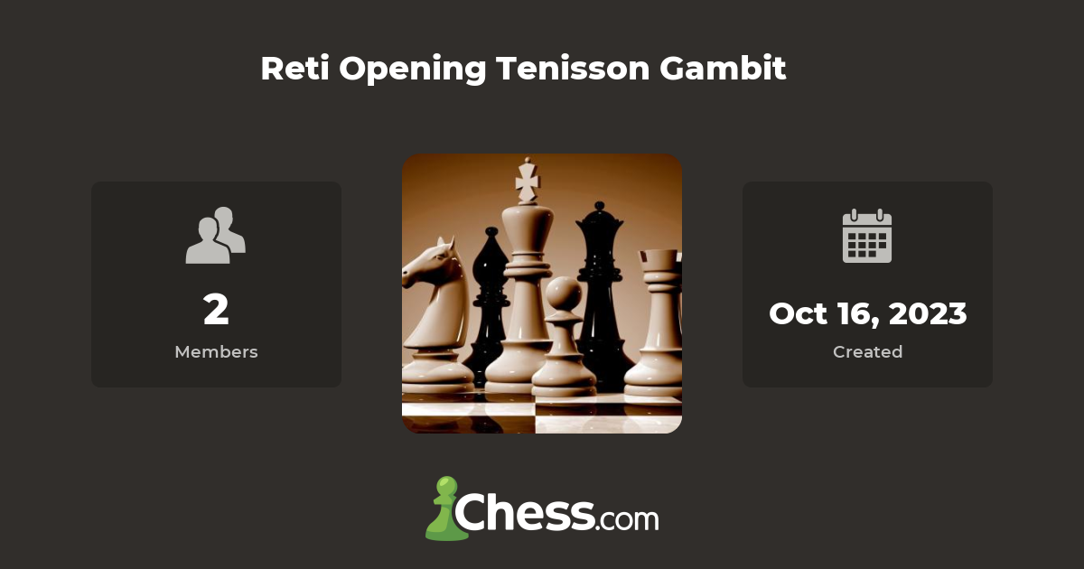 Reti Opening Tenisson Gambit - Chess Club - Chess.com