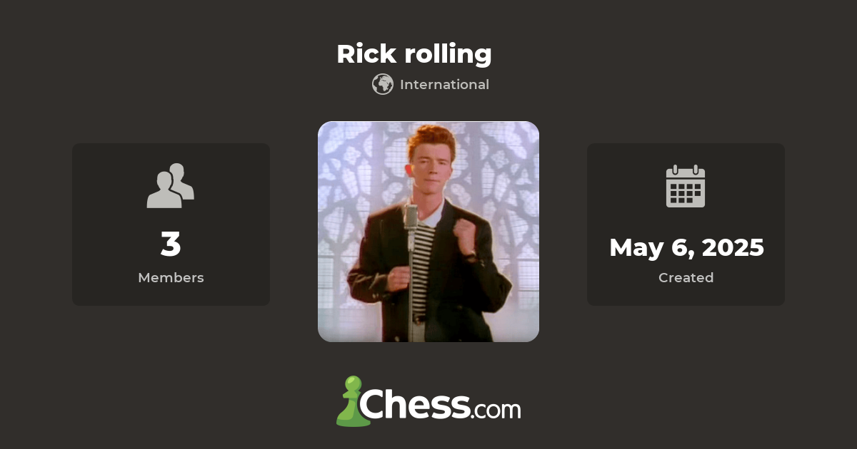Rick rolling - Chess Club - Chess.com