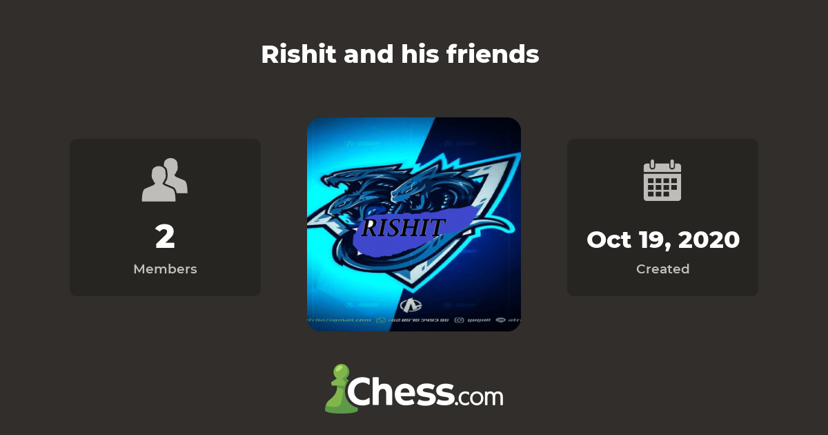 Rishit and his friends - Chess Club - Chess.com