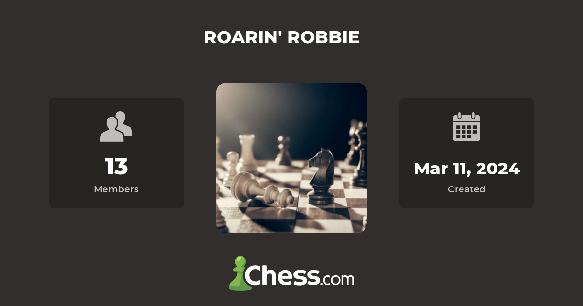 ROARIN' ROBBIE - Chess Club - Chess.com