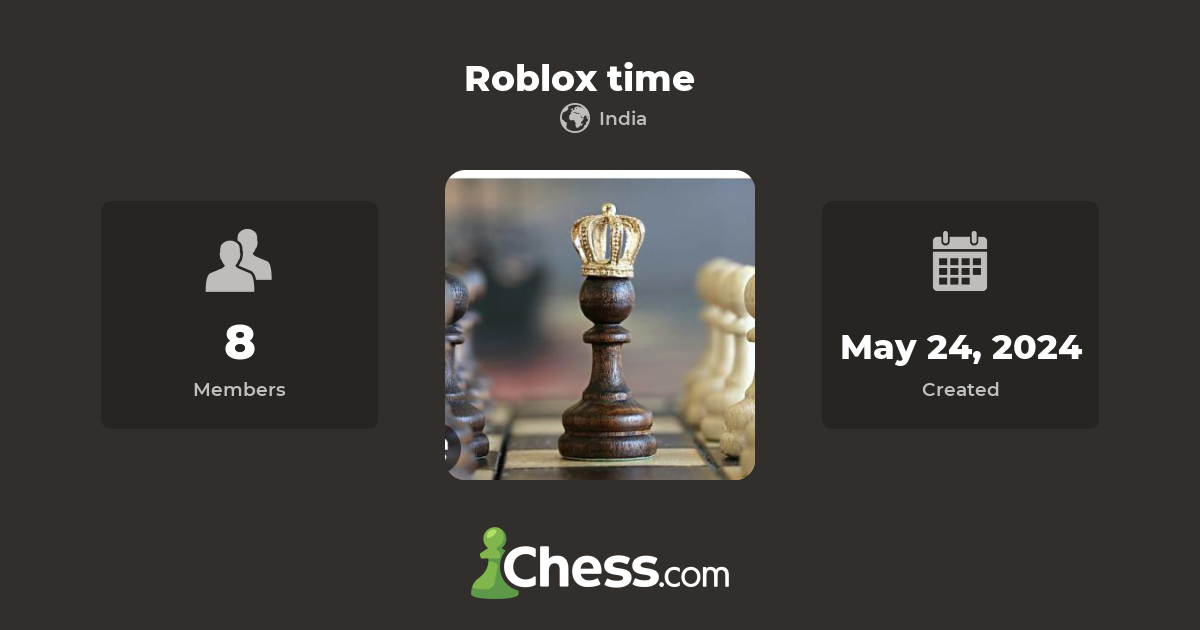 Roblox time - Chess Club - Chess.com