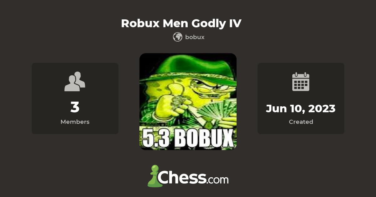Robux Men Godly IV - Chess Club - Chess.com