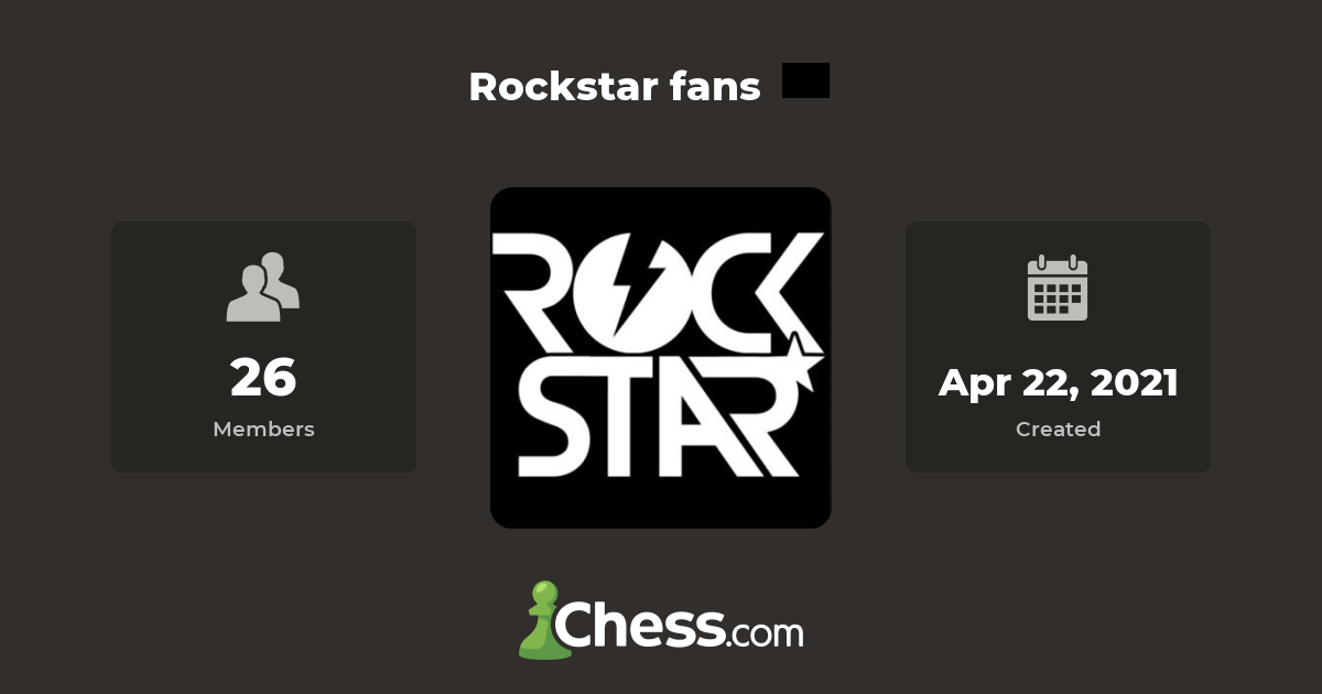 Rockstar fans - Chess Club - Chess.com
