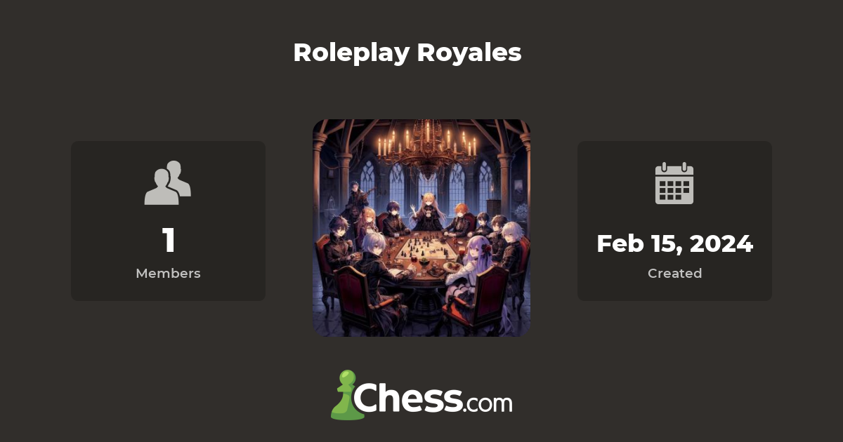 Roleplay Royales - Chess Club - Chess.com