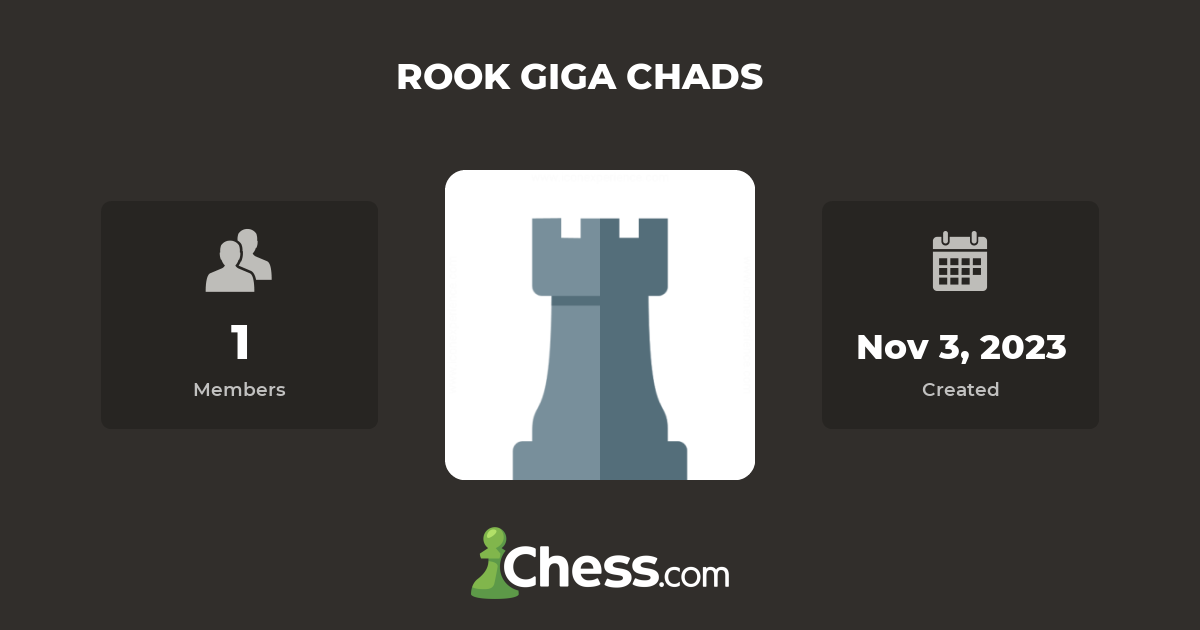 ROOK GIGA CHADS - Chess Club - Chess.com