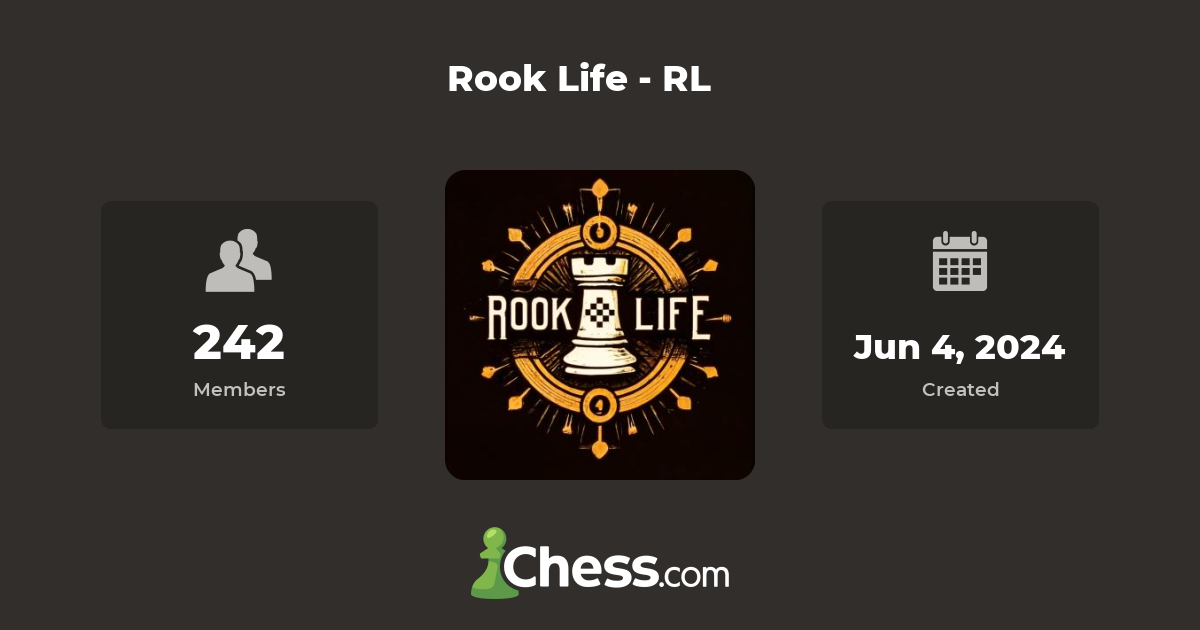 Rook Life - RL - Chess Club - Chess.com
