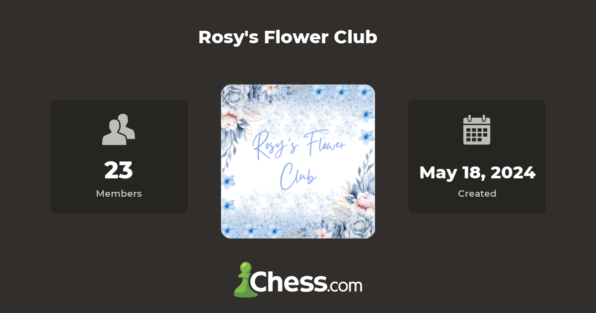 Rosy's Flower Club - Chess Club - Chess.com