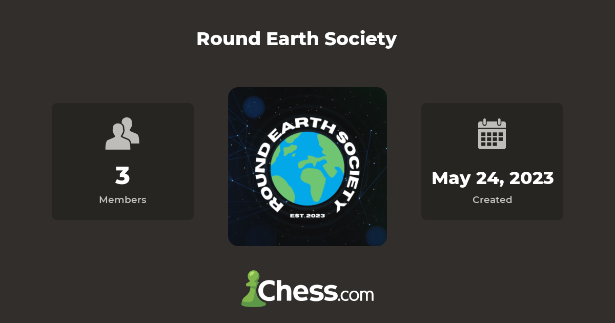 Round Earth Society - Chess Club - Chess.com