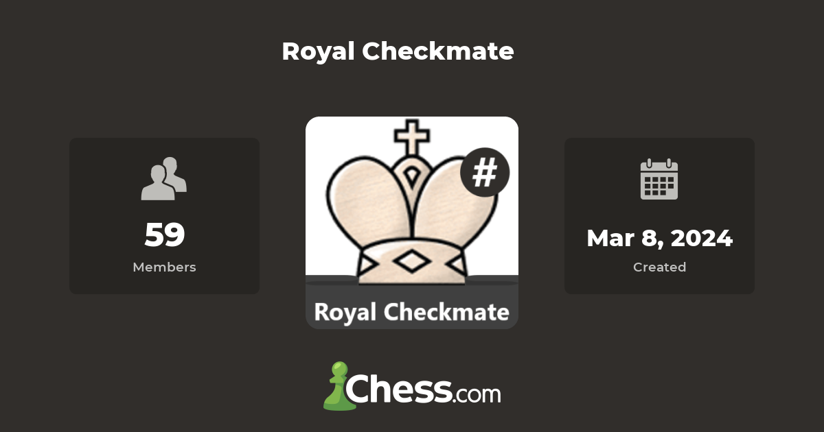 Royal Checkmate - Chess Club - Chess.com