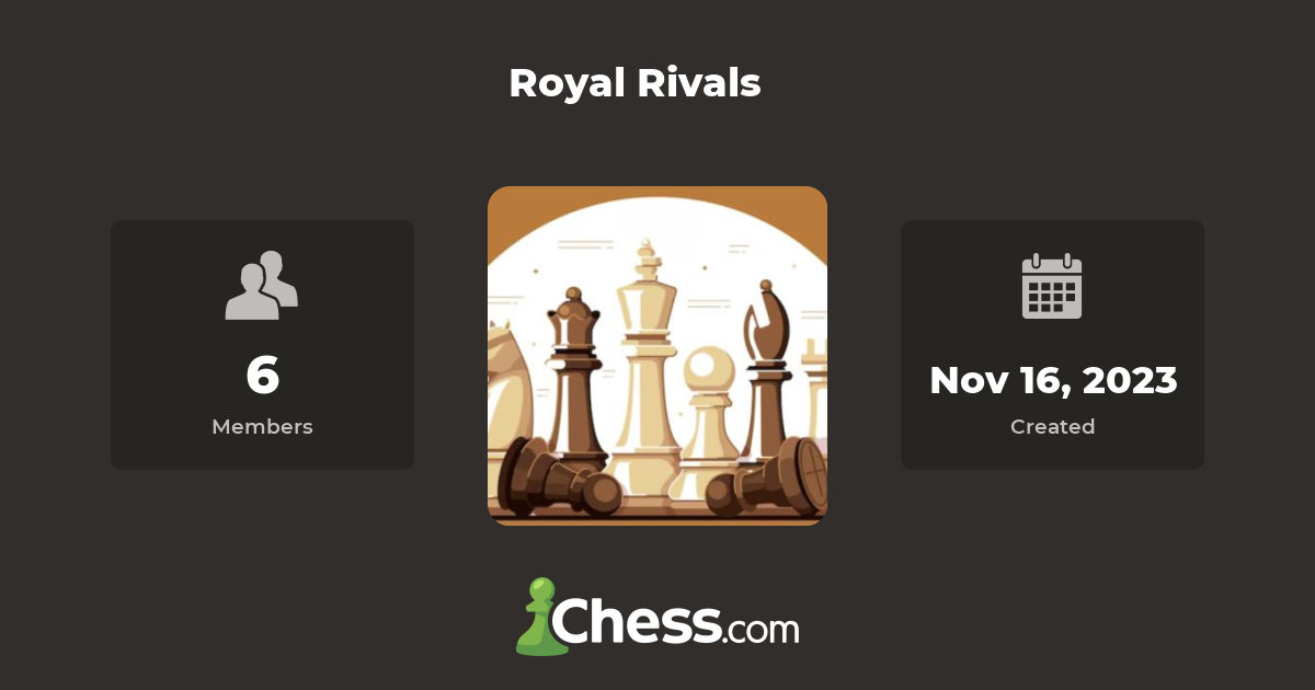 Royal Rivals - Chess Club - Chess.com