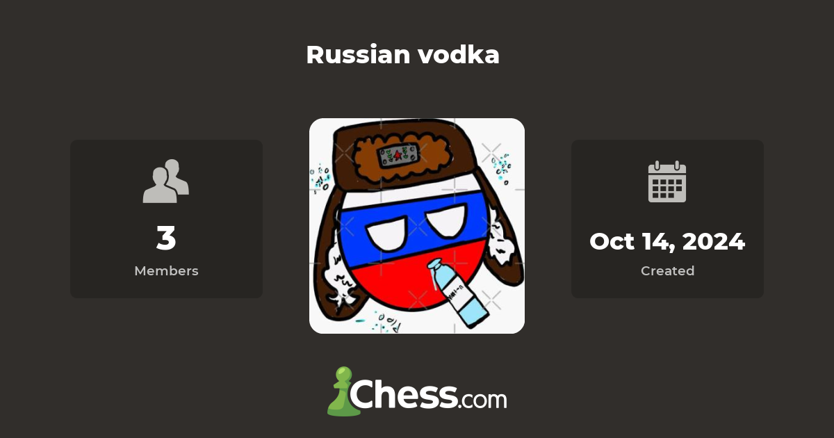 Russian vodka - Chess Club - Chess.com