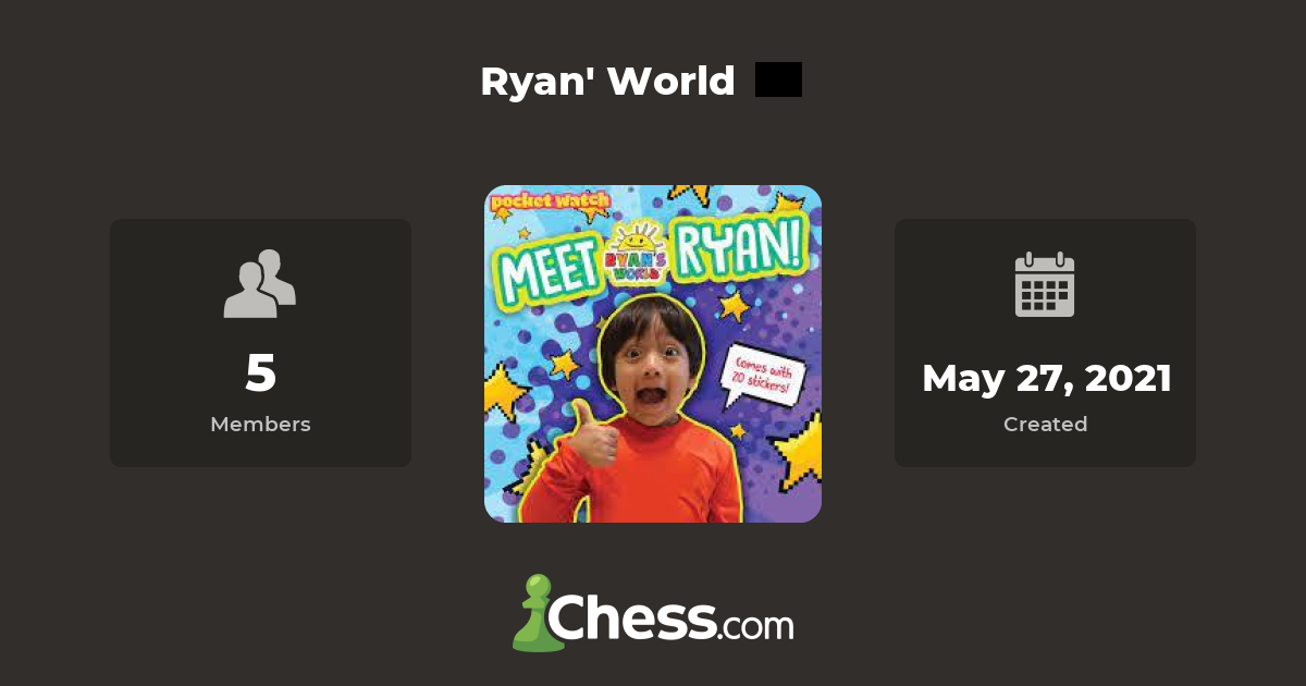 Ryan' World - Chess Club - Chess.com