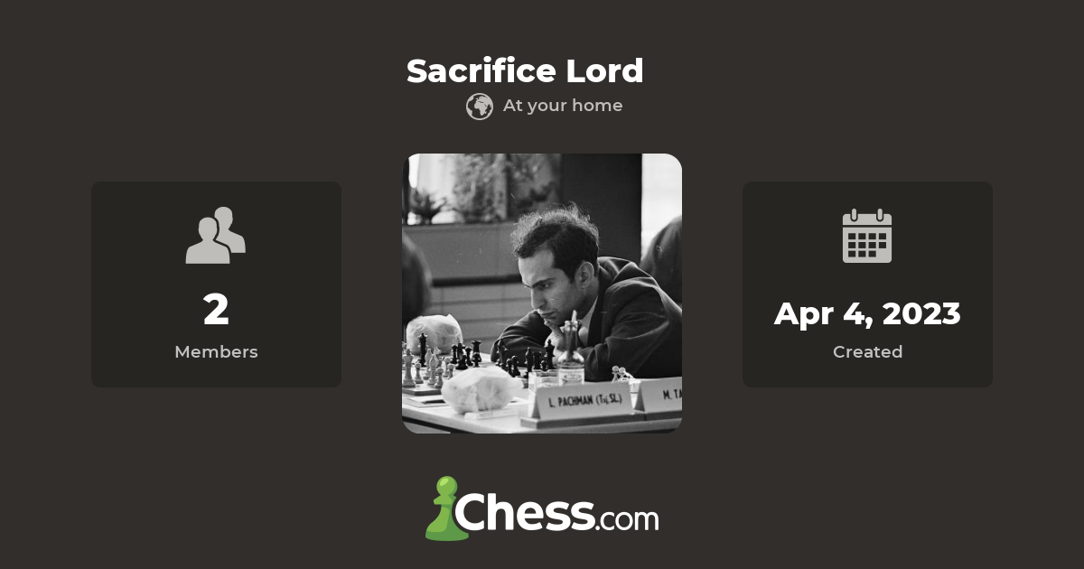 Sacrifice Lord - Chess Club - Chess.com