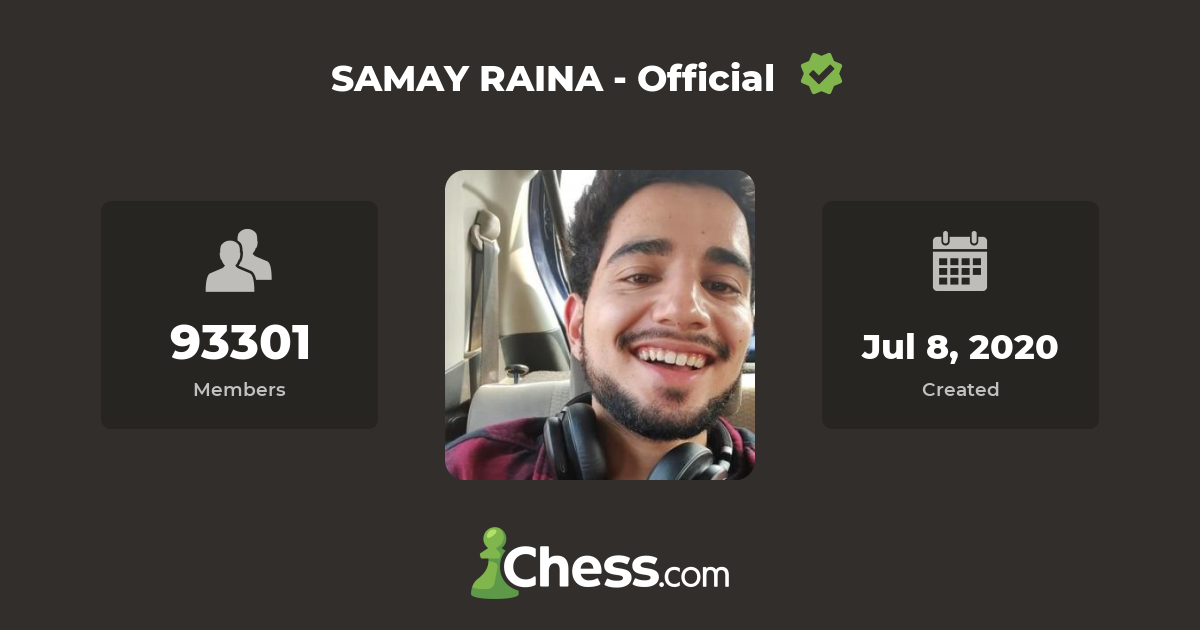 SAMAY RAINA - Official - Chess Club - Chess.com