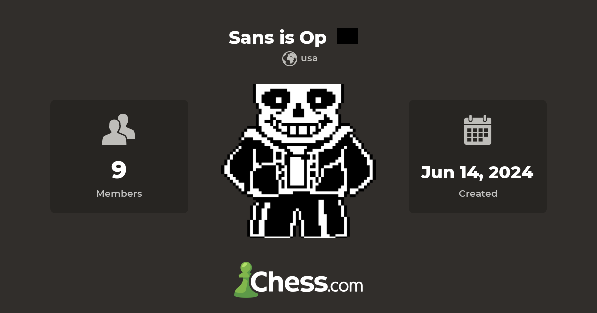 Sans is Op - Chess Club - Chess.com