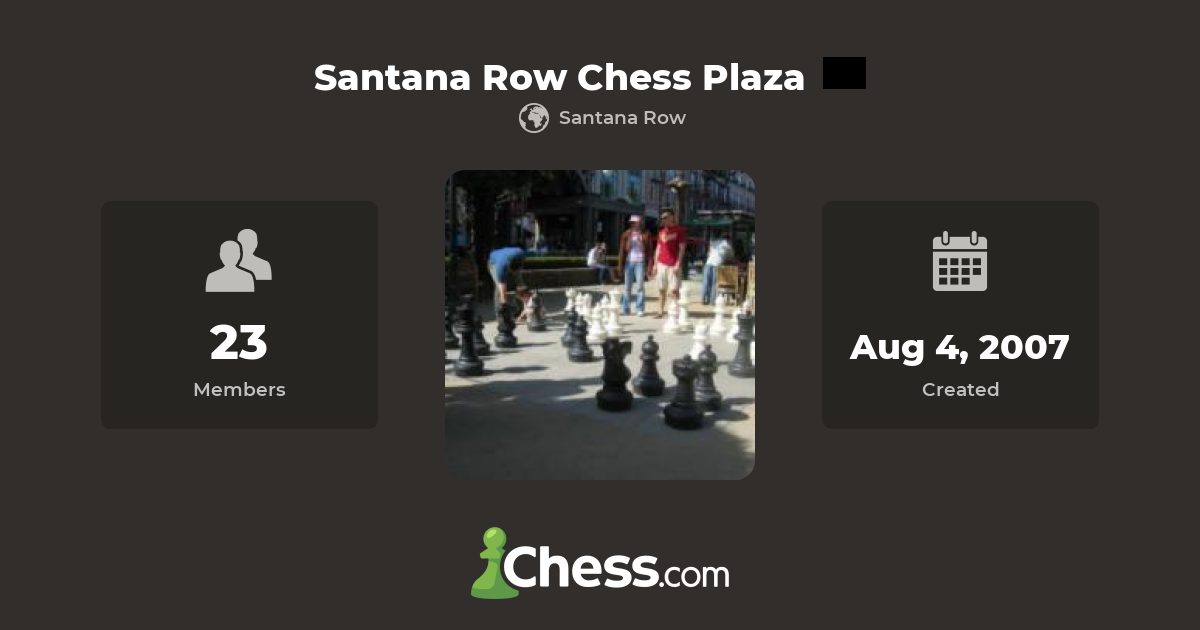 Santana Row Chess Plaza - Chess Club - Chess.com