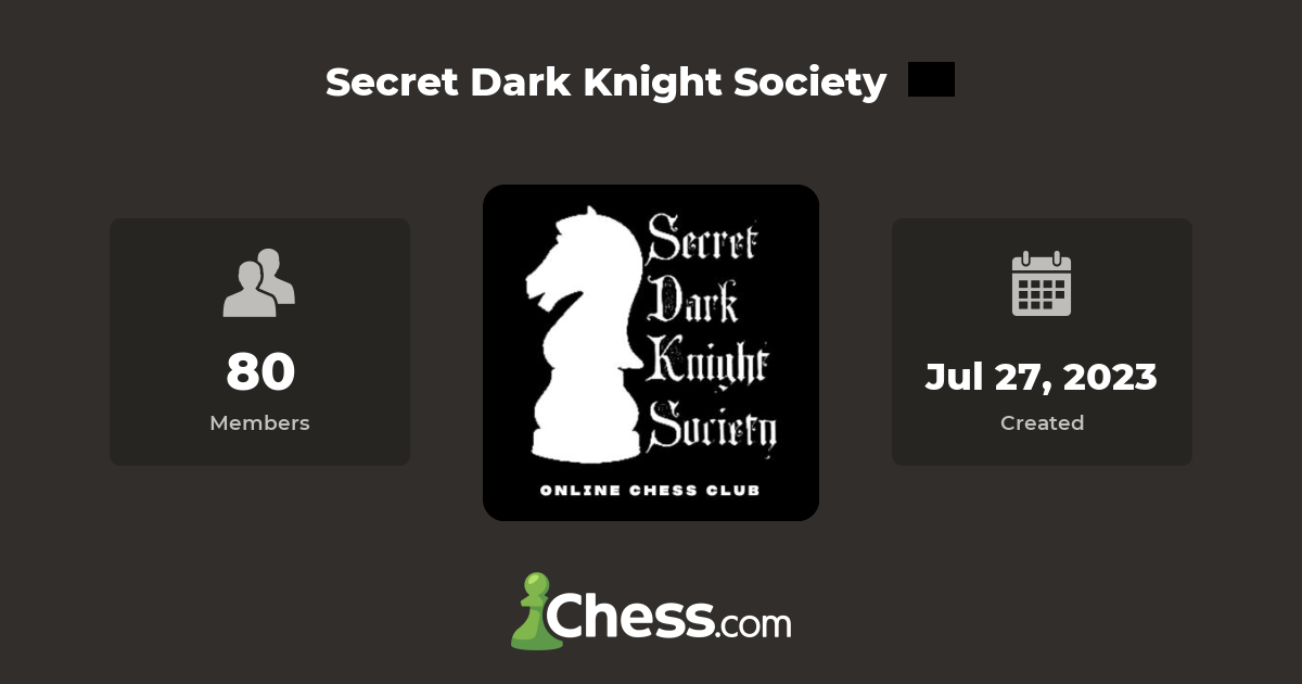 Secret Dark Knight Society - Chess Club - Chess.com