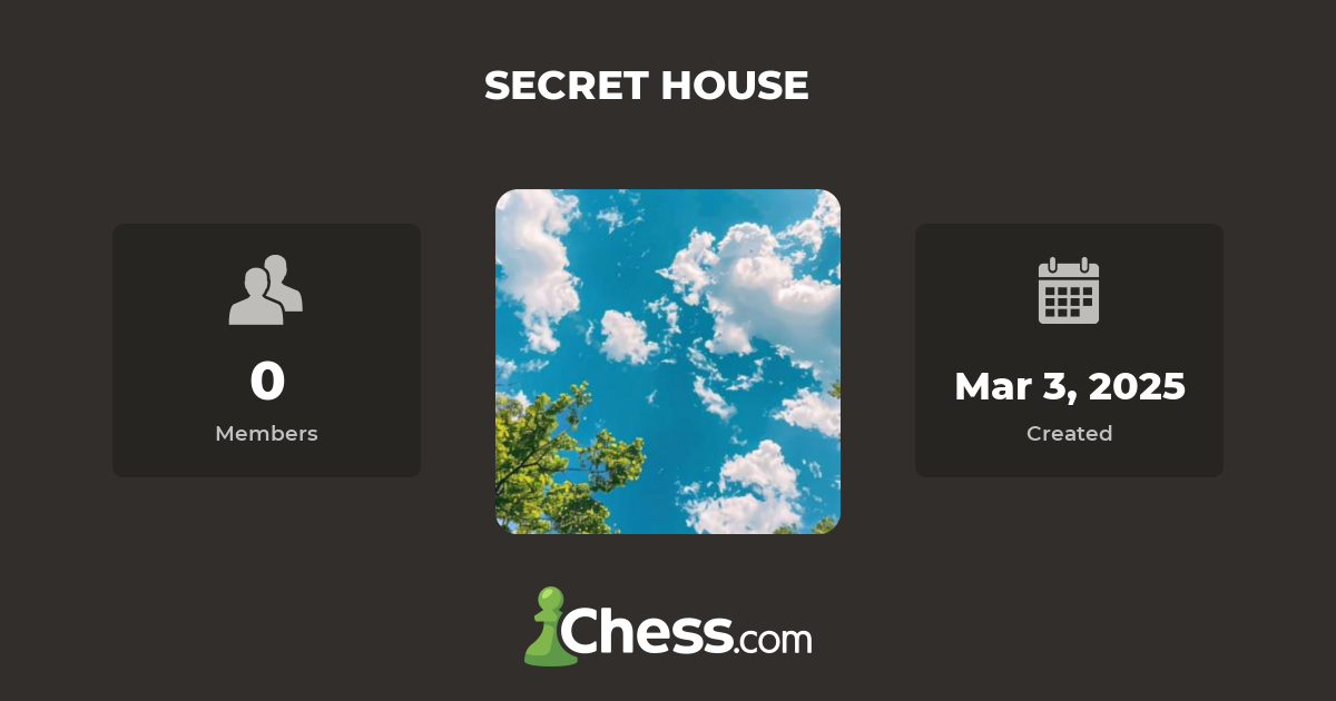 SECRET HOUSE - Chess Club - Chess.com