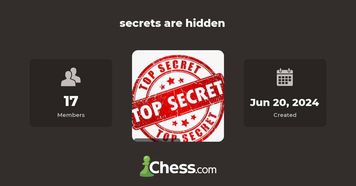 secrets are hidden - Chess Club - Chess.com