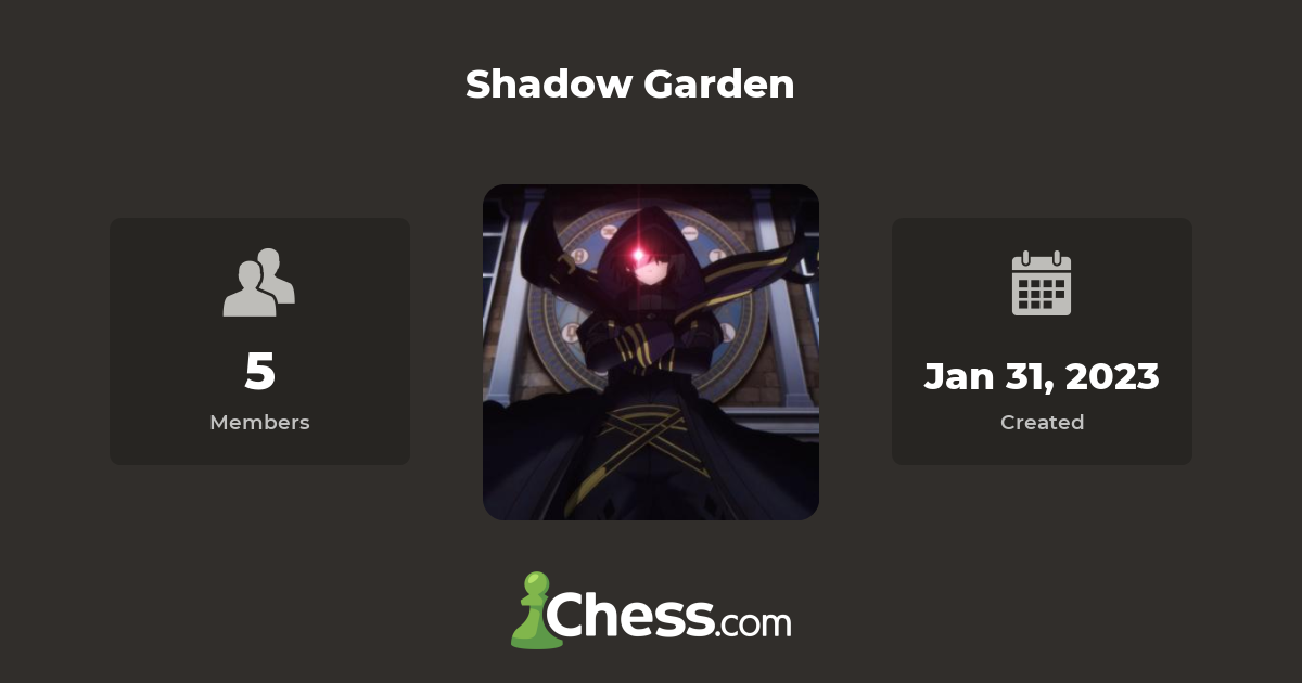 Shadow Garden - Chess Club - Chess.com