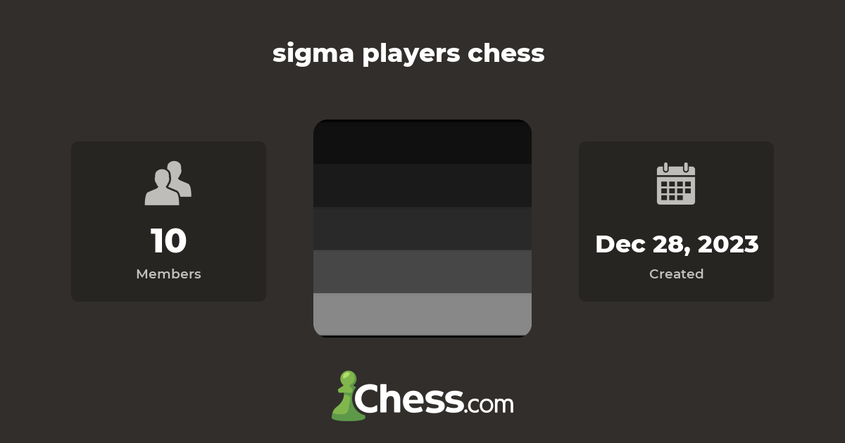 sigma players chess - Chess Club - Chess.com