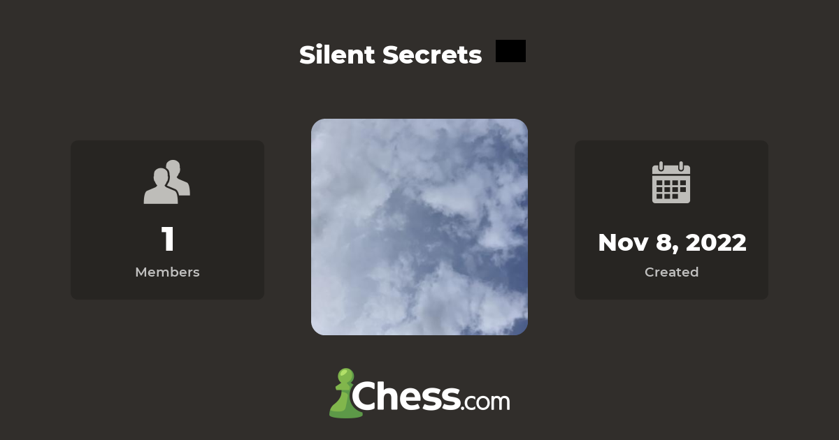Silent Secrets - Chess Club - Chess.com