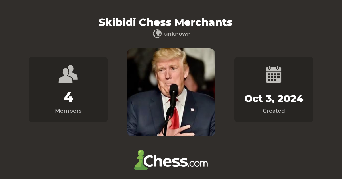Skibidi Chess Merchants - Chess Club - Chess.com
