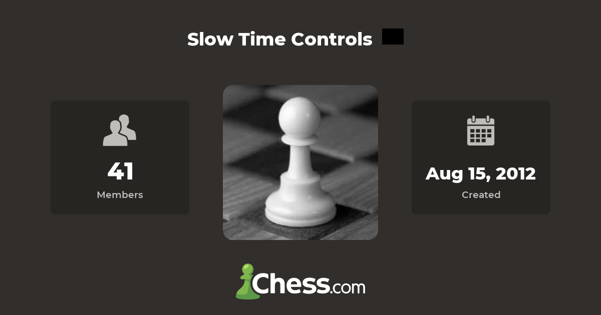 Slow Time Controls - Chess Club - Chess.com