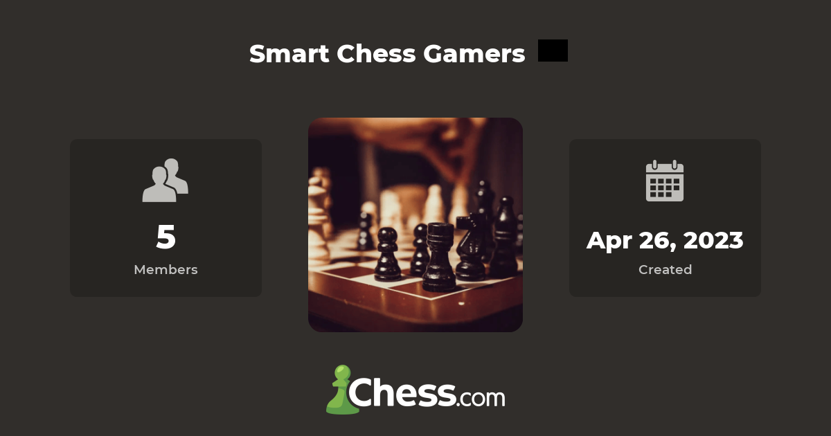 Smart Chess Gamers - Chess Club - Chess.com