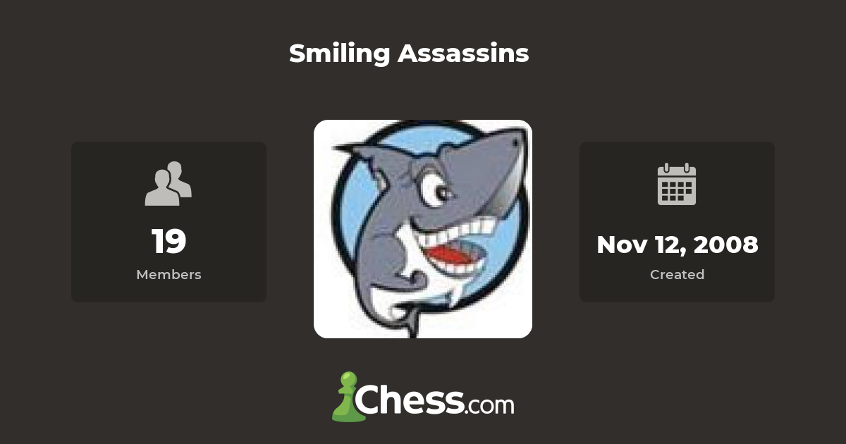 Smiling Assassins - Chess Club - Chess.com