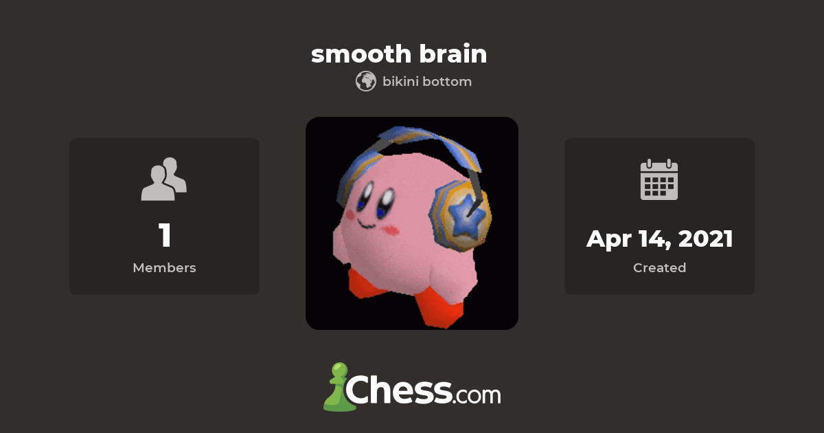smooth brain - Chess Club - Chess.com