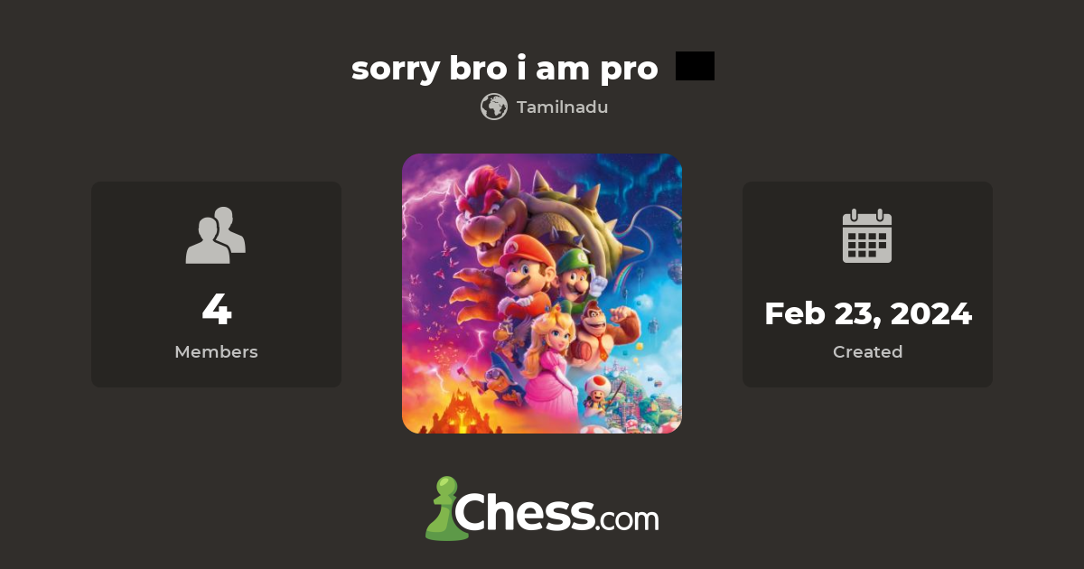 sorry bro i am pro - Chess Club - Chess.com