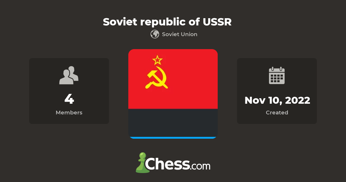 Soviet republic of USSR - Chess Club - Chess.com