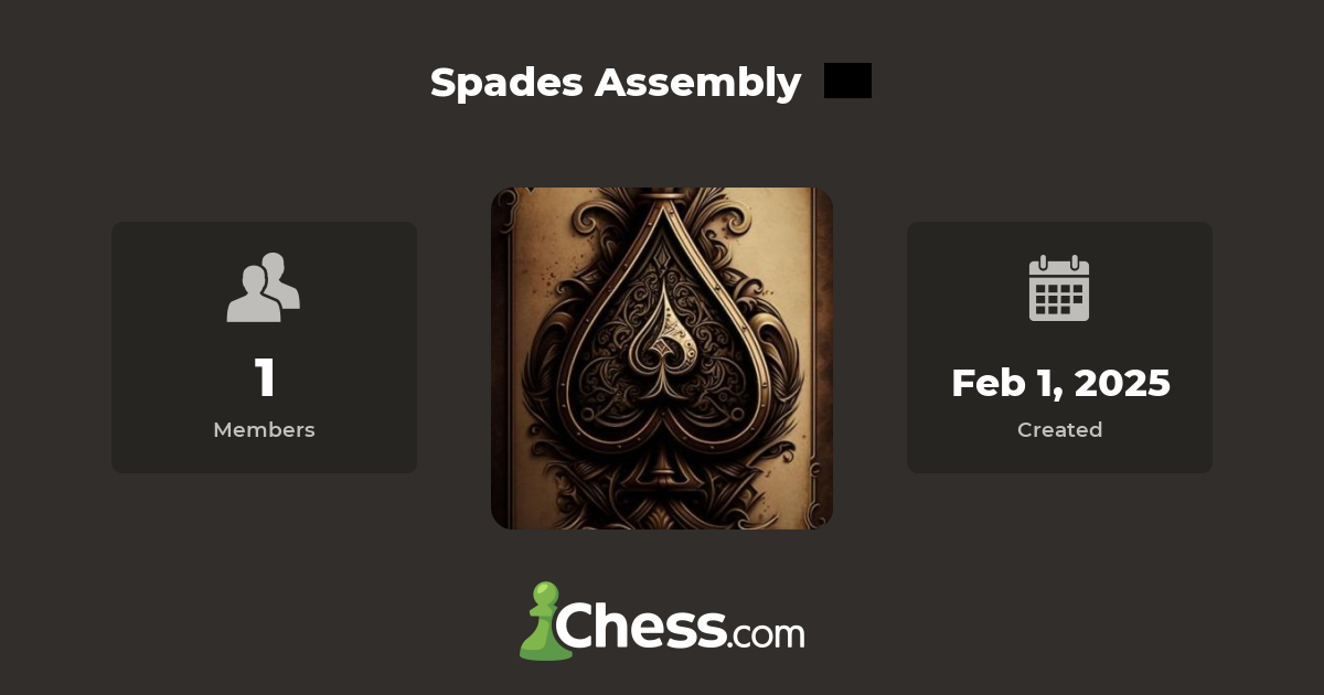 Spades Assembly - Chess Club - Chess.com