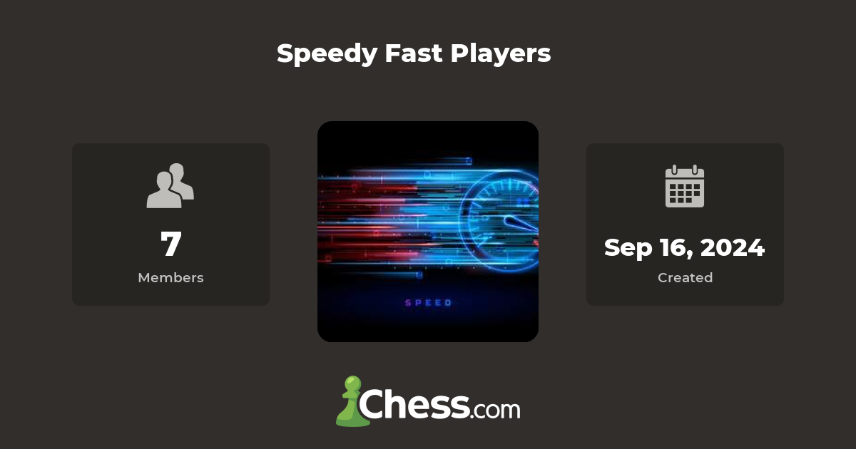 Speedy Fast Players - Chess Club - Chess.com