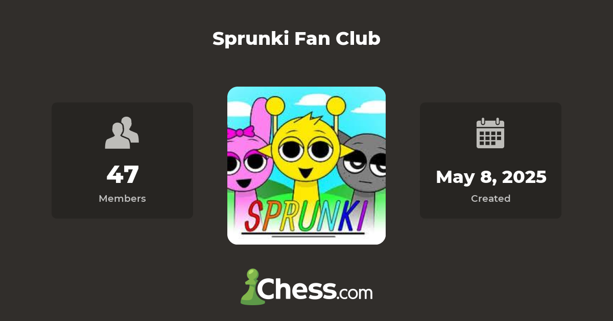 Sprunki Fan Club - Chess Club - Chess.com