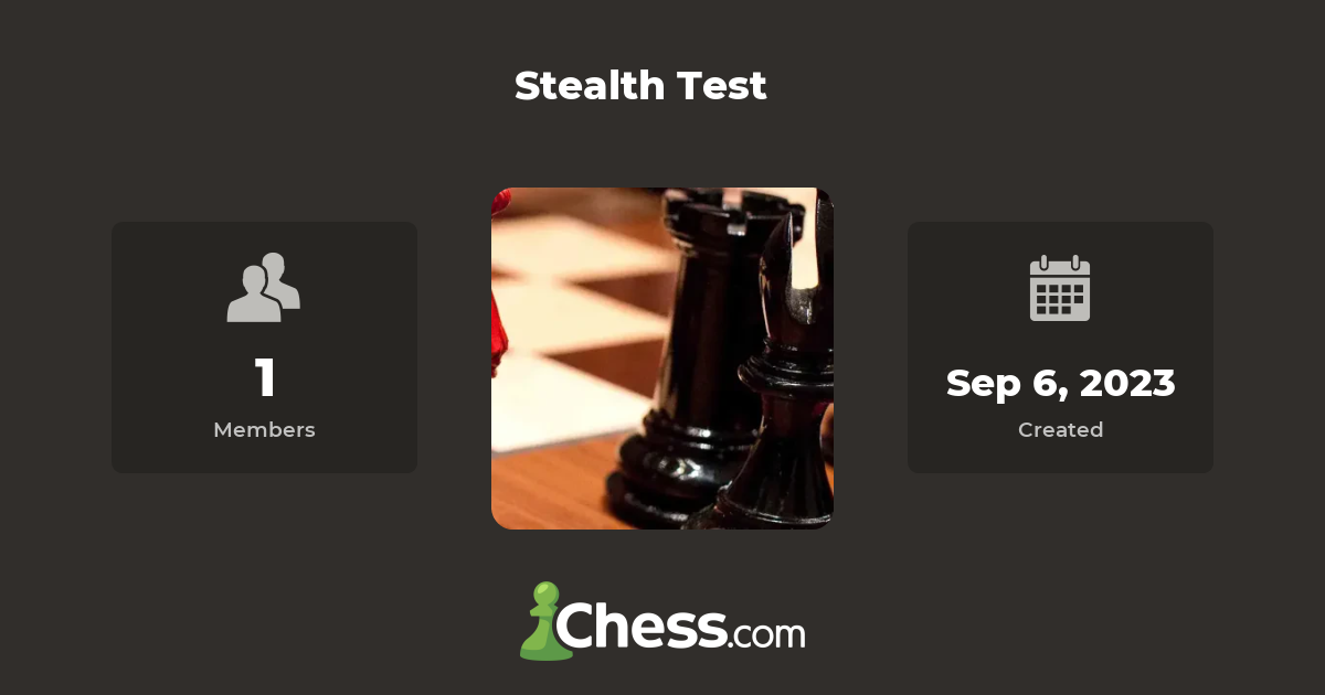 Stealth Test - Chess Club - Chess.com