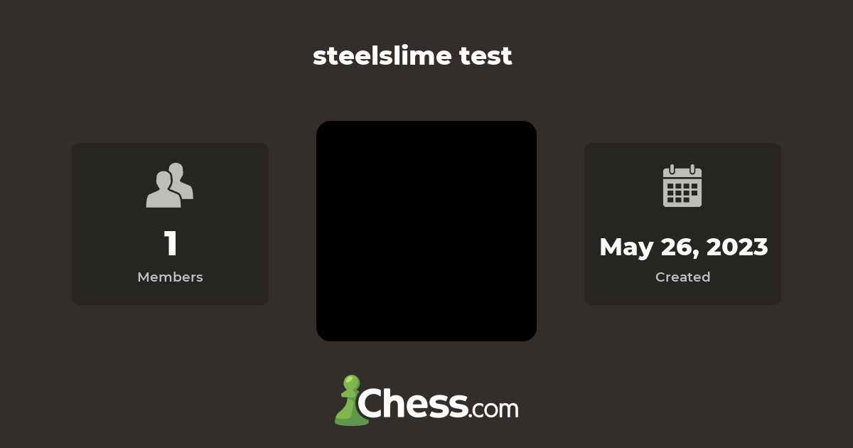 steelslime test - Chess Club - Chess.com