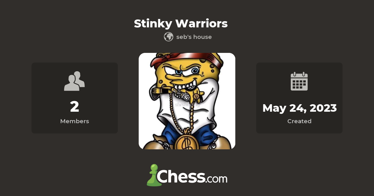 Stinky Warriors - Chess Club - Chess.com