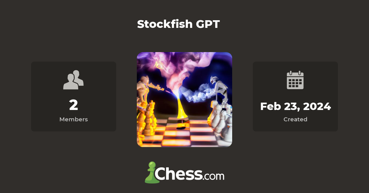 Stockfish GPT - Chess Club - Chess.com