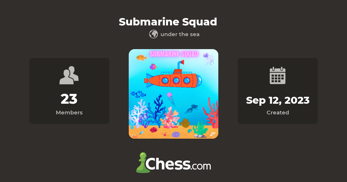Submarine Squad - Chess Club - Chess.com