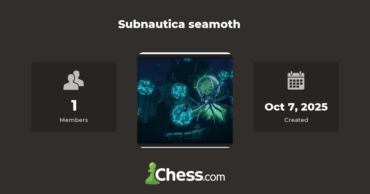 Subnautica seamoth - Chess Club - Chess.com