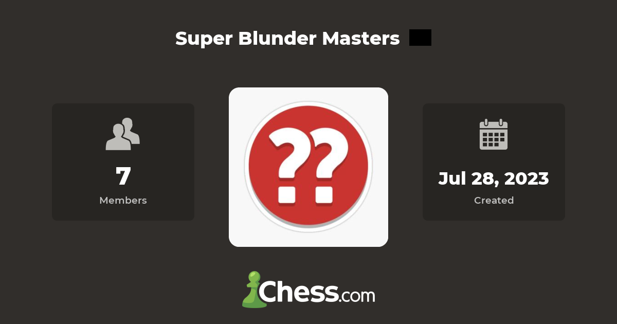 Super Blunder Masters - Chess Club - Chess.com