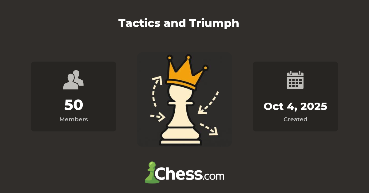 Tactics and Triumph - Chess Club - Chess.com