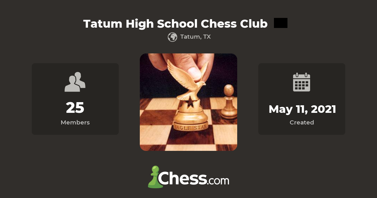 Tatum High School Chess Club - Chess Club - Chess.com