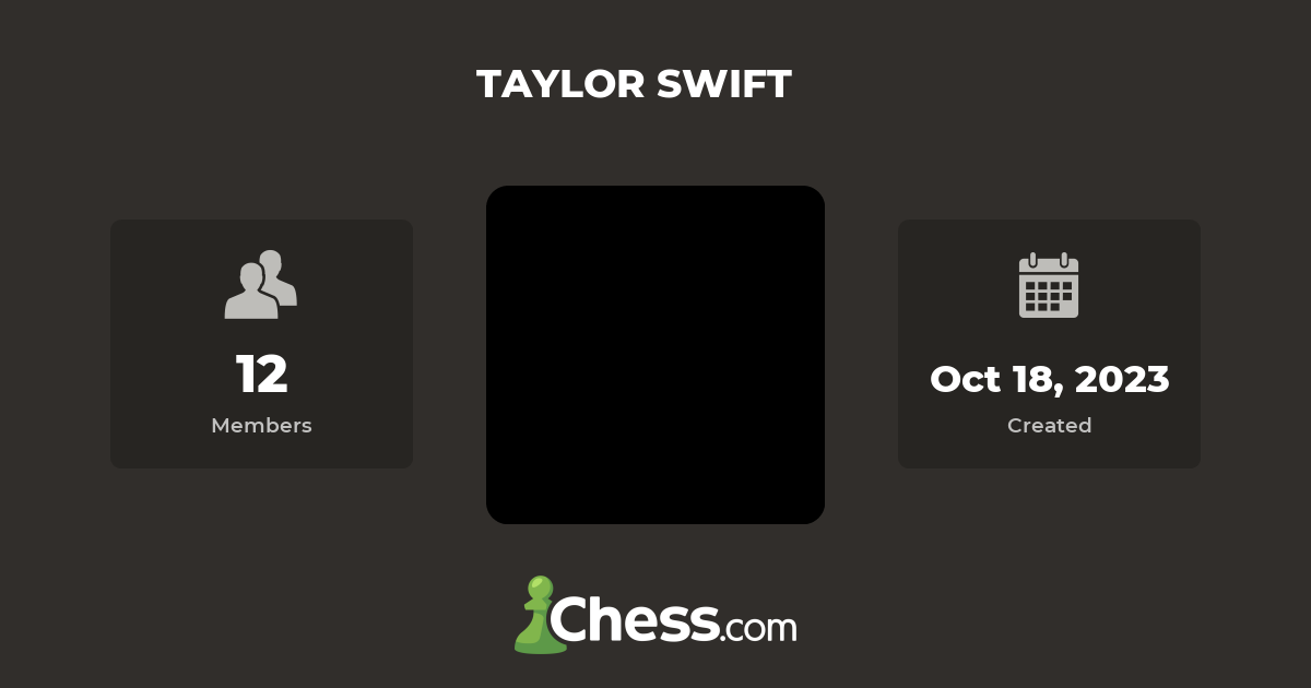TAYLOR SWIFT - Chess Club - Chess.com
