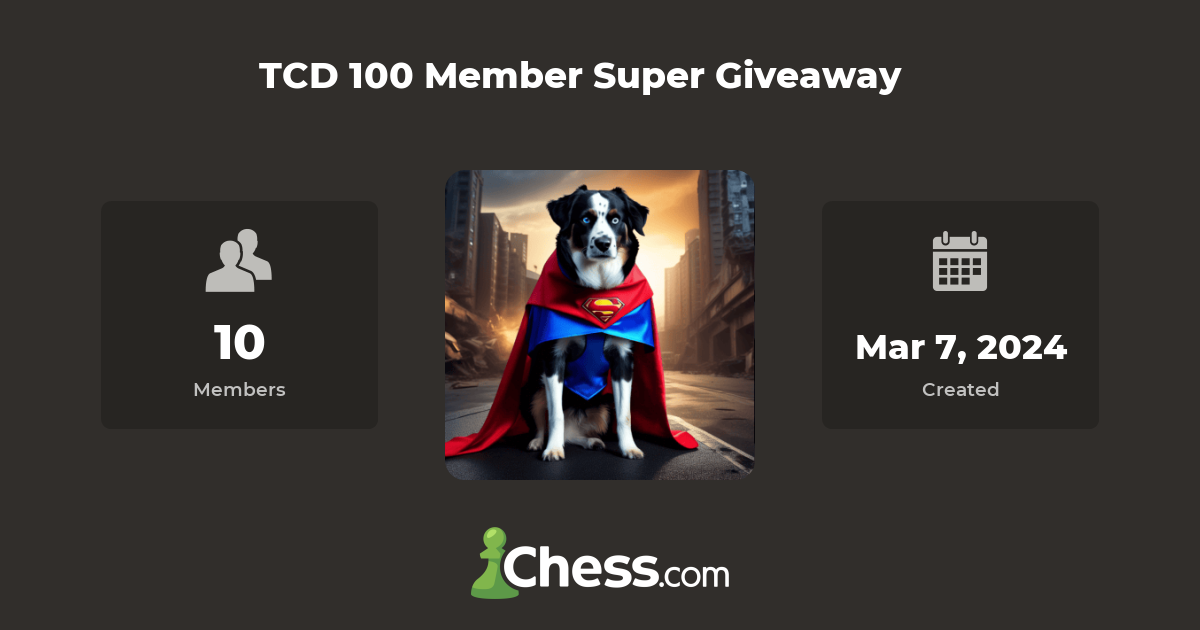 TCD 100 Member Super Giveaway - Chess Club - Chess.com