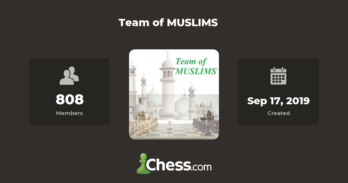 Team of MUSLIMS - Chess Club - Chess.com
